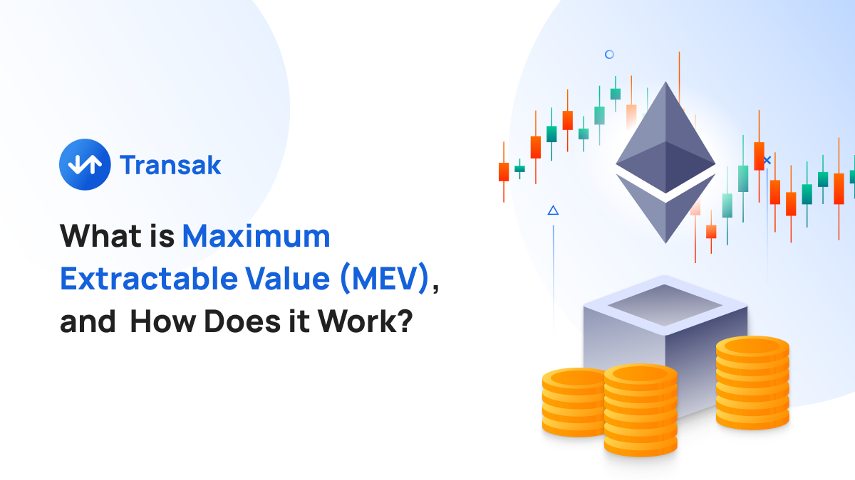 What is Maximum Extractable Value (MEV), and How Does it Work? | Transak